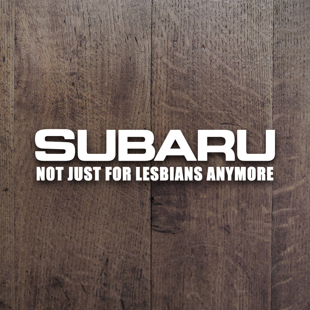 Subaru Not just For Lesbians Anymore Decal – Redline Design.tv